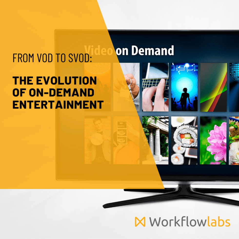 From VOD to SVOD: The Evolution of On-Demand Entertainment - WorkflowLabs