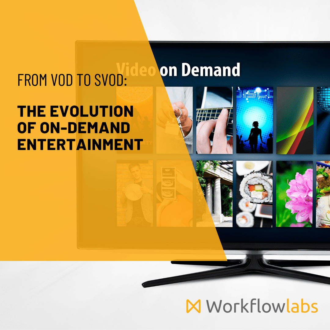 From VOD to SVOD: The Evolution of On-Demand Entertainment - WorkflowLabs